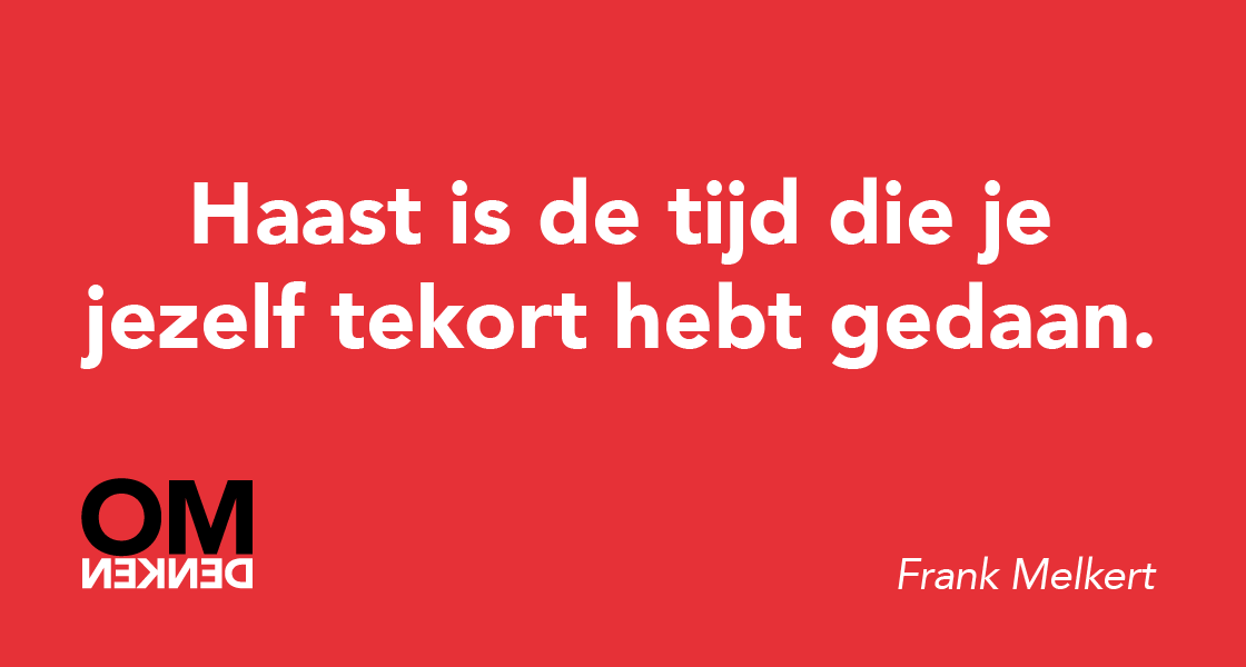 Haast - quote - Omdenken
