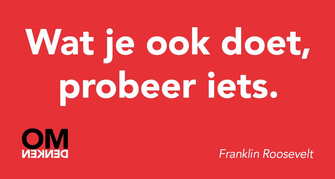 Probeer iets! - quote - meer spreuken vind je op Omdenken.nl