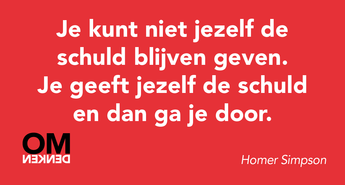 Geef jezelf de schuld - quote - Omdenken
