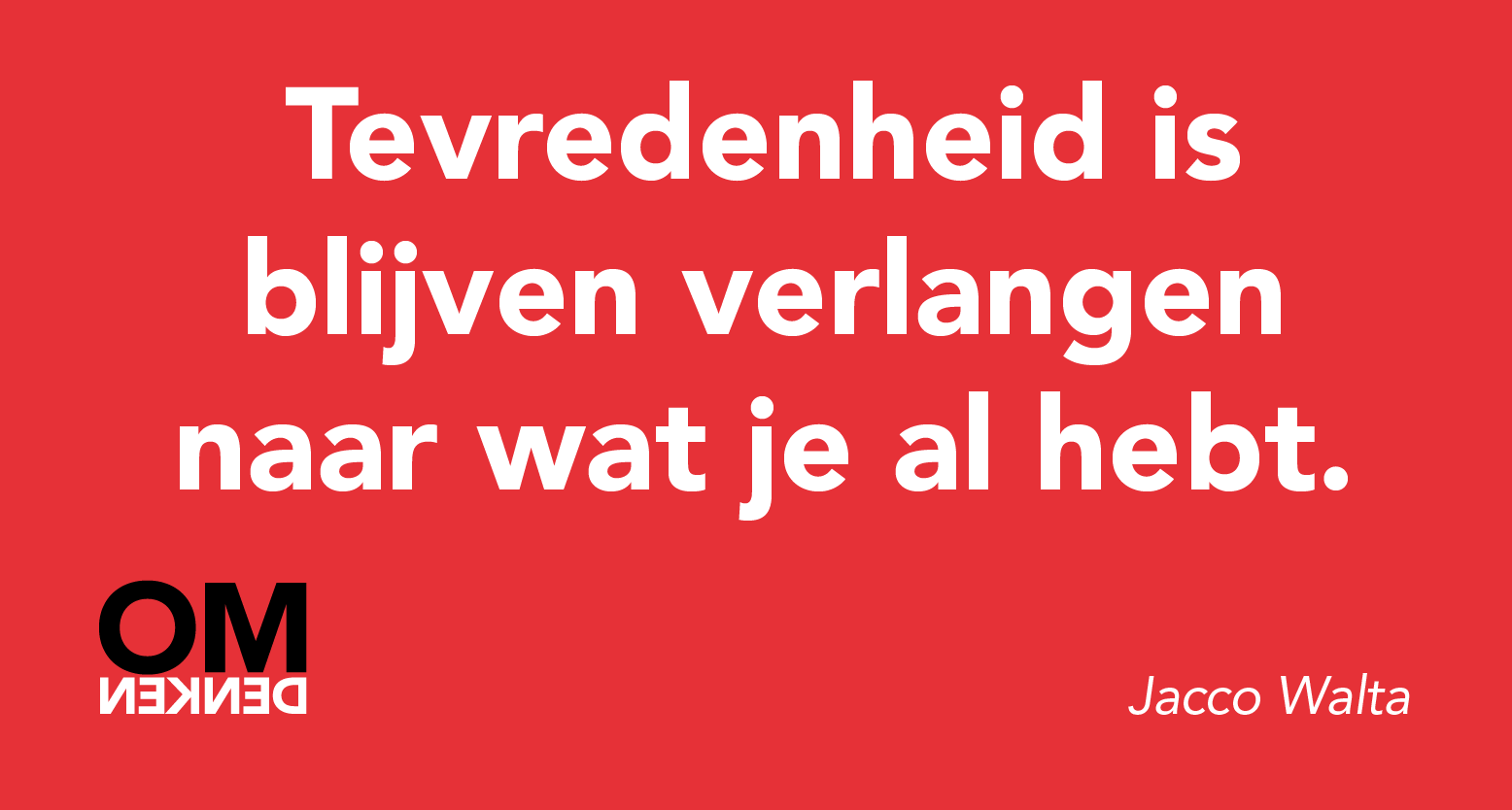 Tevredenheid - een omdenkquote van Omdenken.nl